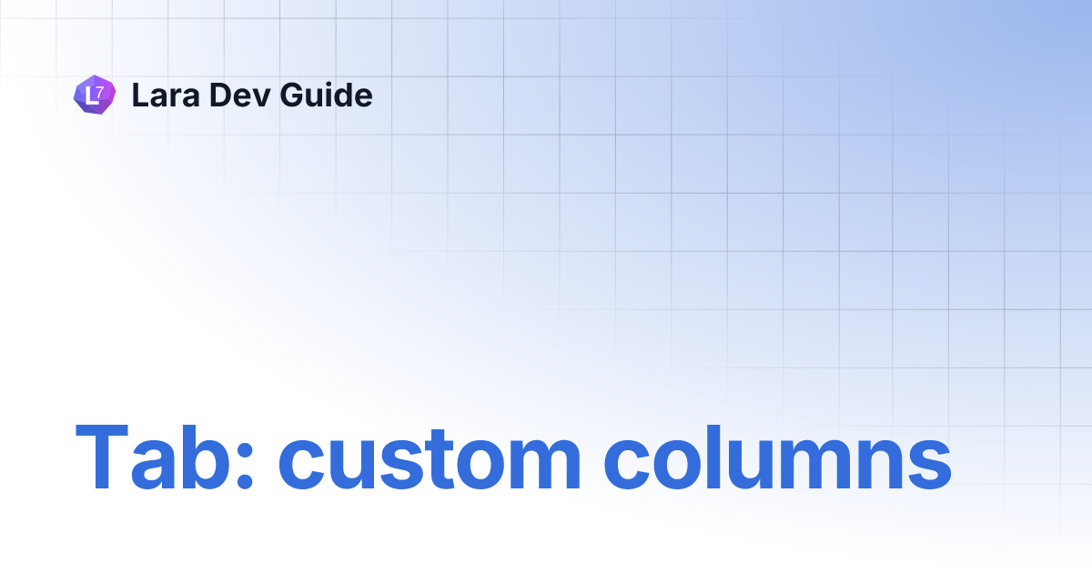 Tab: custom columns | Lara Dev Guide